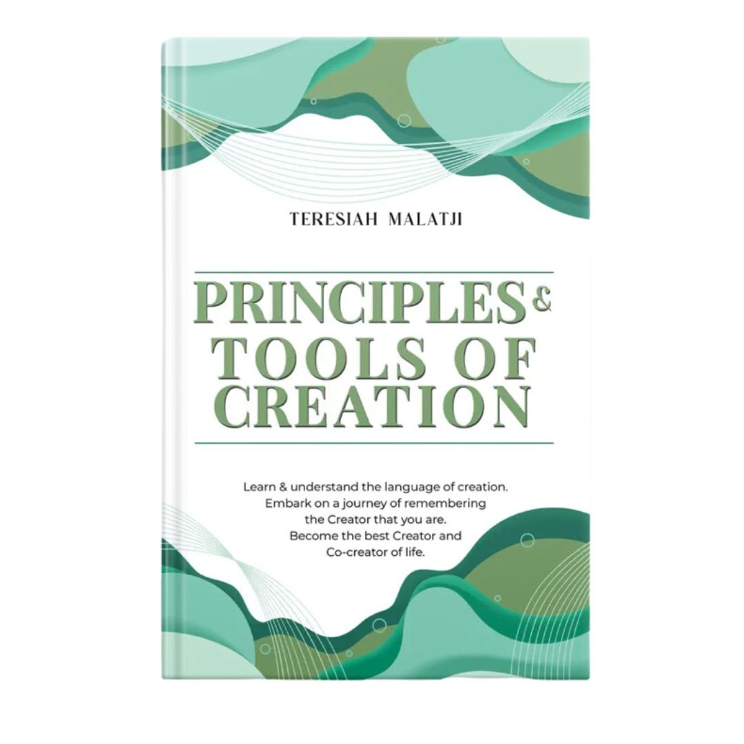 Principles & Tools of Creation. A guide to remembering who you truly are.